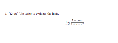 Solved 7. (12 pts) Use series to evaluate the limit. \\[ | Chegg.com