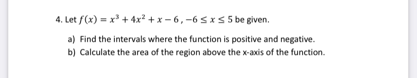 Solved 4. Let f(x)=x3+4x2+x−6,−6≤x≤5 be given. a) Find the | Chegg.com