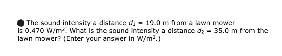 Solved The sound intensity a distance d1=19.0 m from a lawn | Chegg.com