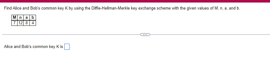 Solved Find Alice and Bob's common key K by using the | Chegg.com