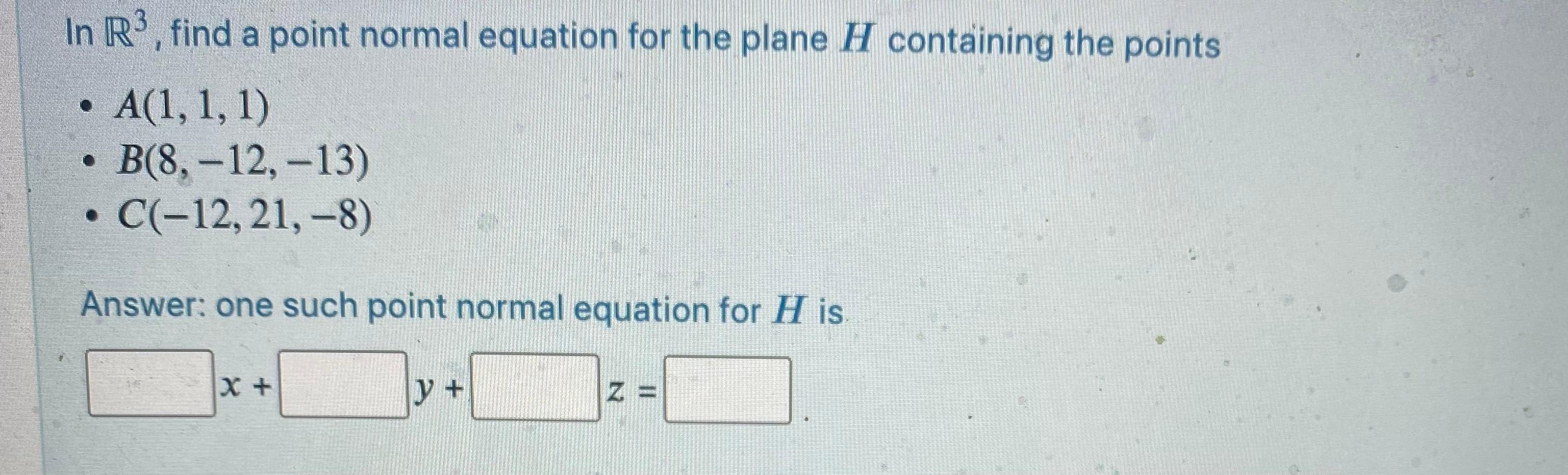 Solved In R3, find a point normal equation for the plane H | Chegg.com