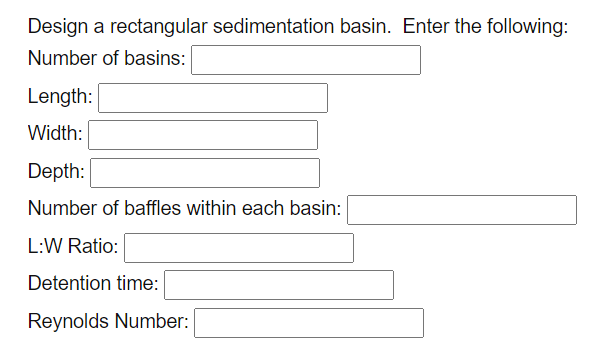 Solved Design a rectangular sedimentation basin. Enter the | Chegg.com