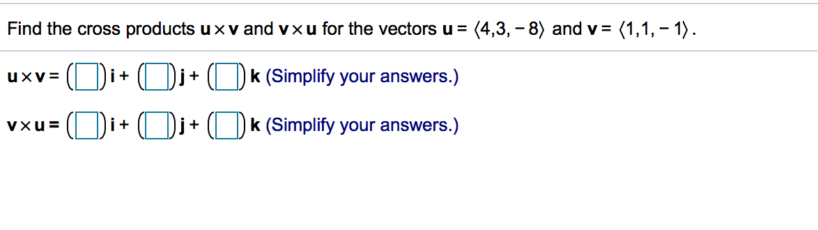 Solved Find the cross products uxv and vxu for the vectors u | Chegg.com