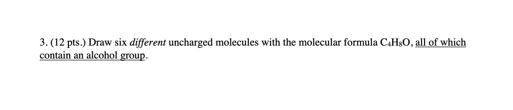 Solved 3.(12 pts.) Draw six different uncharged molecules | Chegg.com