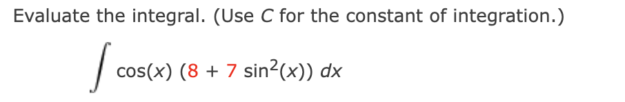 Solved Evaluate the integral. (Use C for the constant of | Chegg.com