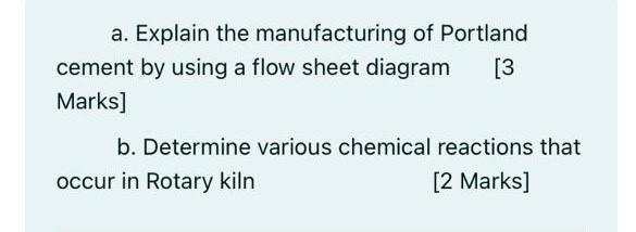 Solved a. Explain the manufacturing of Portland cement by | Chegg.com
