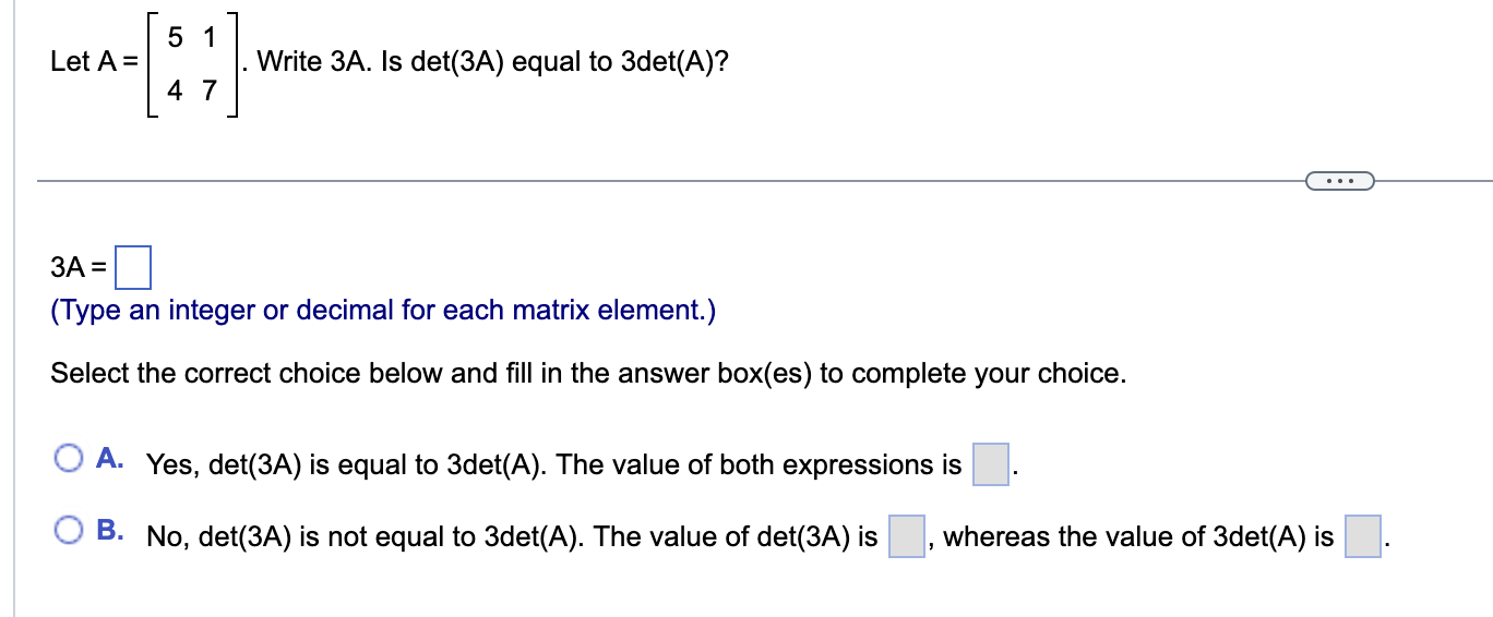 Solved Let A=[5417]. Write 3A. Is det(3A) equal to 3det(A)? | Chegg.com