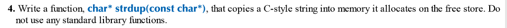 Solved 4. Write a function, char* strdup(const char*), that | Chegg.com