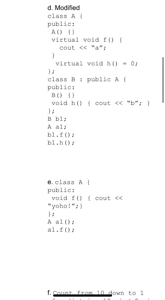 Solved d. Modified class A public: A() { virtual void f() { | Chegg.com