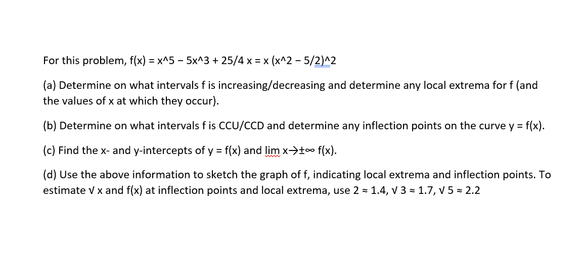 Solved For this problem, f(x) = x^5 - 5x^3 + 25/4 x = x (x^2 | Chegg.com