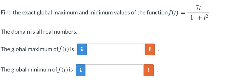 Solved Find the exact global maximum and minimum values of | Chegg.com