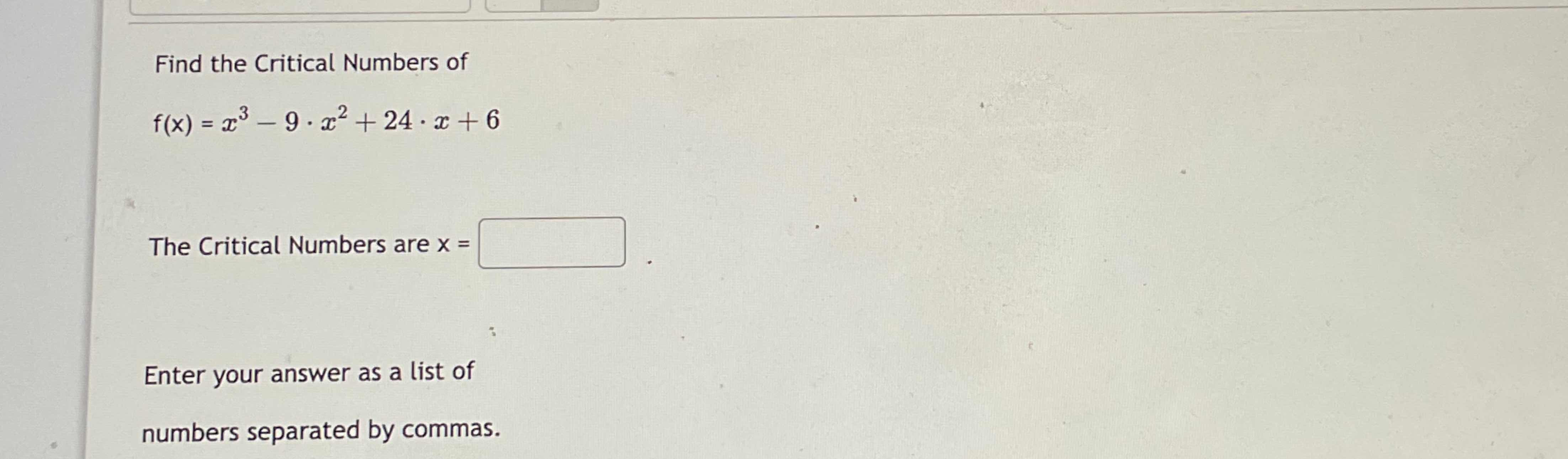 Solved Find the Critical Numbers off(x)=x3-9*x2+24*x+6The | Chegg.com