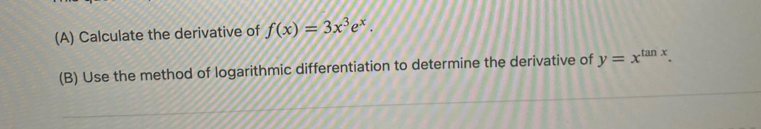Solved (A) Calculate the derivative of f(x)=3x3ex. (B) Use | Chegg.com