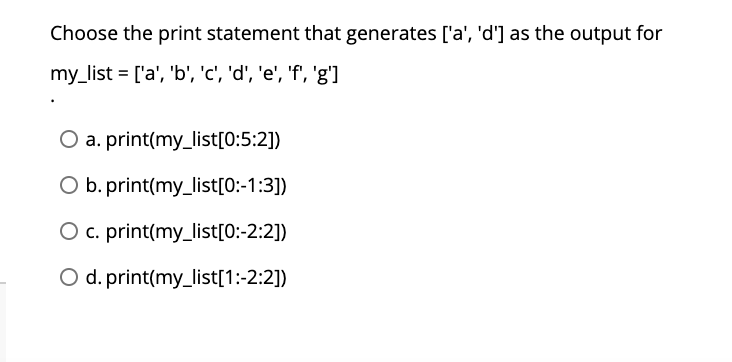 Solved Choose the print statement that generates ['a', 'd'] | Chegg.com