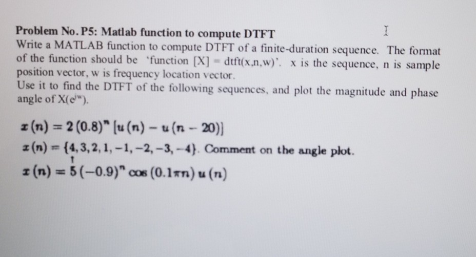 Solved Problem No. P5: Matlab function to compute DTFT Write | Chegg.com Solved Problem No. P5: Matlab function to compute DTFT Write | Chegg.com
