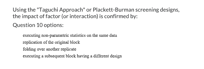 Solved Using the "Taguchi Approach" or Plackett-Burman | Chegg.com
