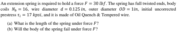 Solved An extension spring is required to hold a force F = | Chegg.com