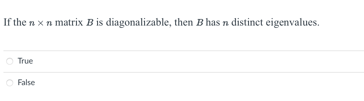 Solved If the n×n matrix B is diagonalizable, then B has n | Chegg.com