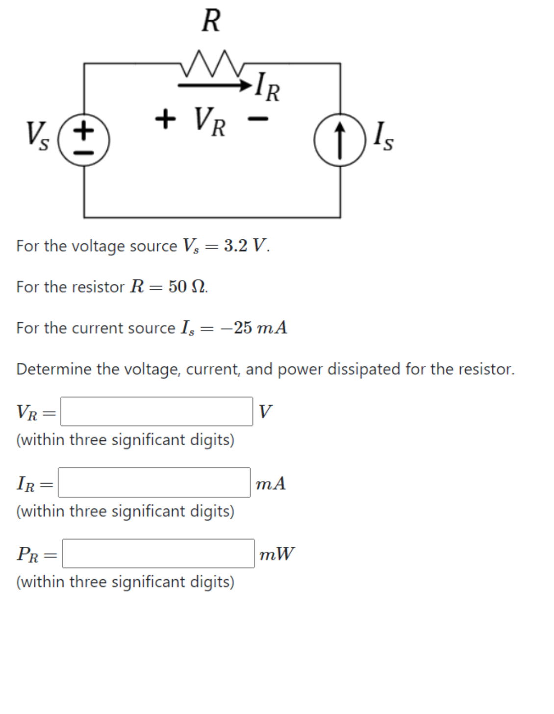 Solved For the voltage source Vs=3.2 V. For the resistor | Chegg.com