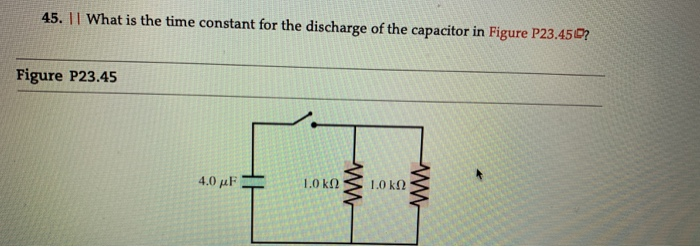Solved 45. 1I What is the time constant for the discharge of | Chegg.com