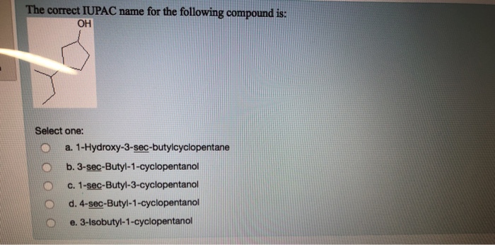 Solved The correct IUPAC name for the following compound is: | Chegg.com