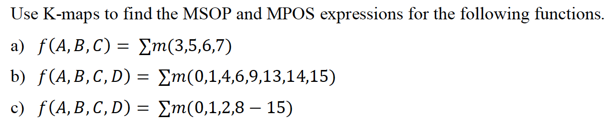 Solved Use K-maps to find the MSOP and MPOS expressions for | Chegg.com
