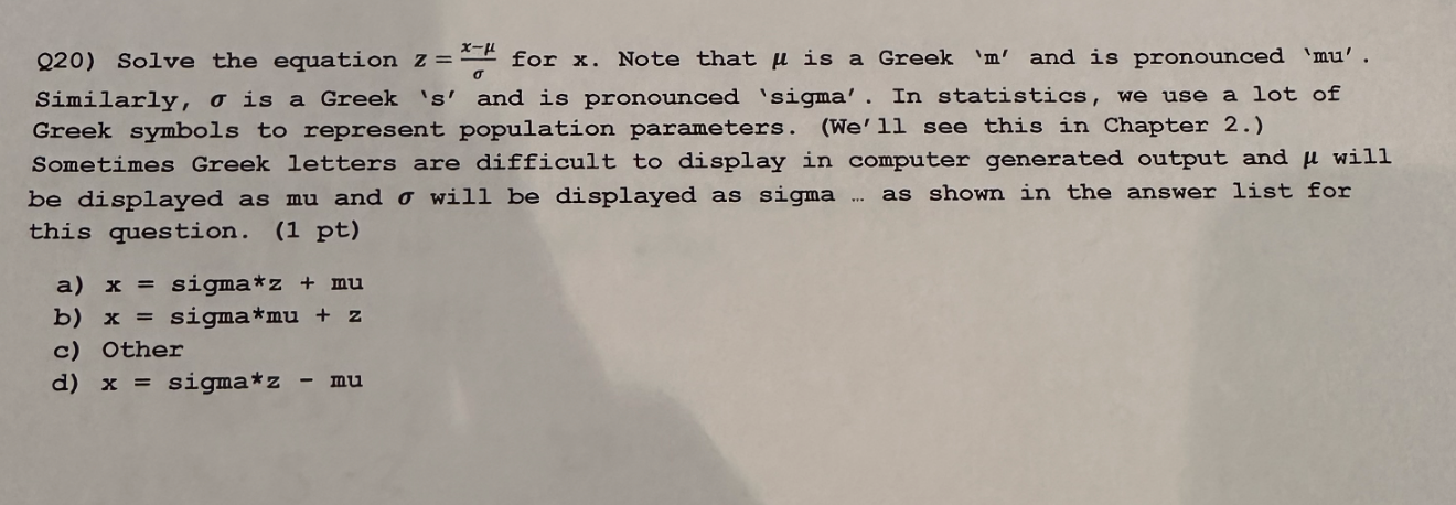 Solved Q20) Solve the equation z=σx−μ for x. Note that μ is | Chegg.com
