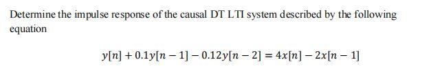 Solved Determine the impulse response of the causal DT L TI | Chegg.com