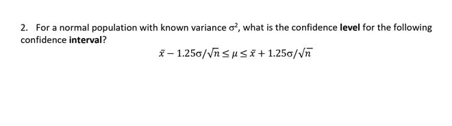 Solved 2. For a normal population with known variance σ2, | Chegg.com