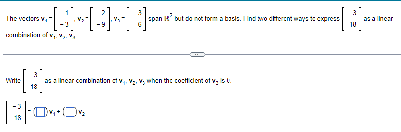 Solved The vectors v1=[1−3],v2=[2−9],v3=[−36] span R2 but do | Chegg.com