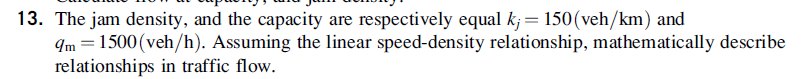 Solved 13. The jam density, and the capacity are | Chegg.com