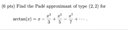 Solved ( 6 pts) Find the Padé approximant of type (2,2) for | Chegg.com