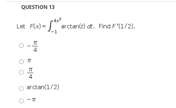 Solved QUESTION 13 - 4x Let F(x)= arctan(t) dt. Find | Chegg.com