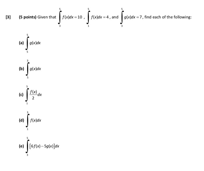 Solved [3] (5 points) Given that f(x)dx= 10 , f(x)dx = 4 , | Chegg.com