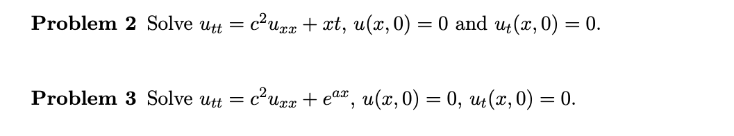Solved Problem 2 Solve utt=c2uxx+xt,u(x,0)=0 and ut(x,0)=0. | Chegg.com
