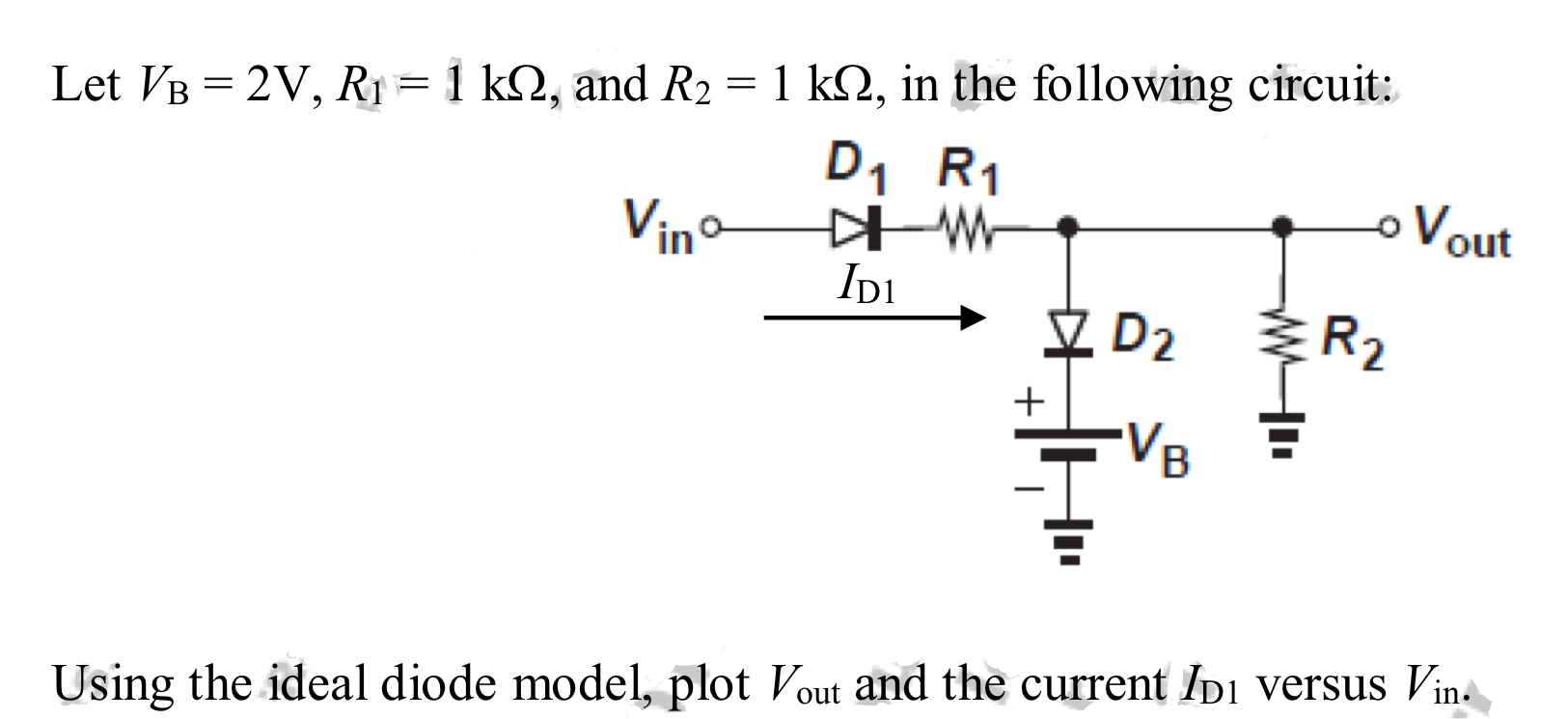 Solved Let VB=2V,R1=1kΩ, ﻿and R2=1kΩ, in ﻿the following | Chegg.com