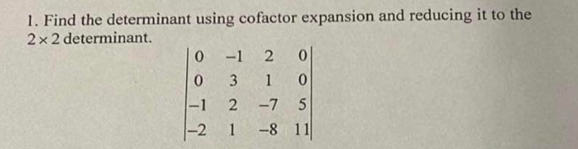 Solved 1. Find the determinant using cofactor expansion and | Chegg.com