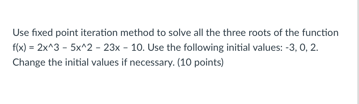 Solved Use fixed point iteration method to solve all the | Chegg.com