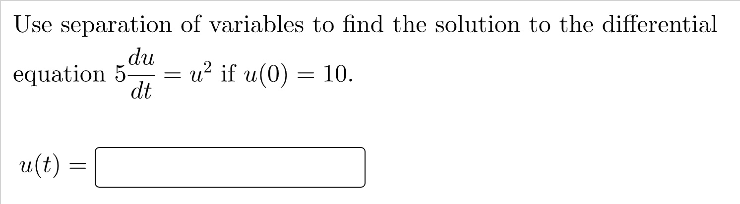 Solved Use separation of variables to find the solution to | Chegg.com
