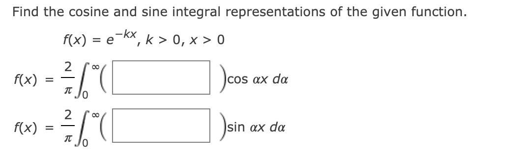 Solved Find the cosine and sine integral representations of | Chegg.com