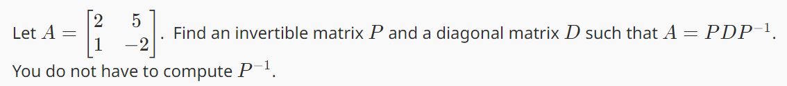 Solved Let A=[215−2]. Find an invertible matrix P and a | Chegg.com