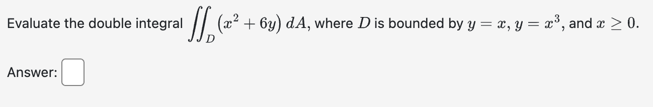 Solved Evaluate the double integral ∬D(x2+6y)dA, ﻿where D | Chegg.com