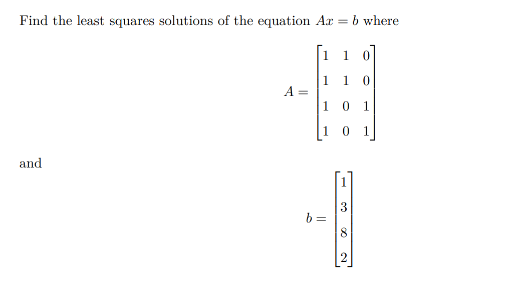 Solved Find the least squares solutions of the equation Ax=b | Chegg.com