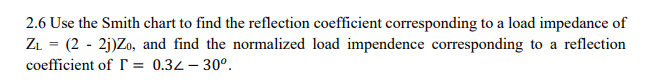 Solved 2.6 Use the Smith chart to find the reflection | Chegg.com