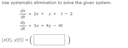Solved Use systematic elimination to solve the given system. | Chegg.com