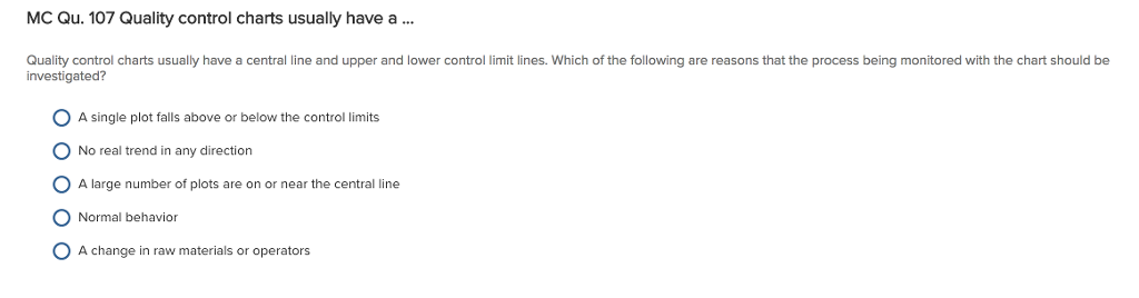 Solved MC Qu. 107 Quality control charts usually have a | Chegg.com