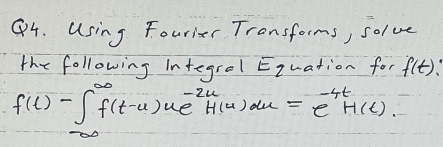 Solved Q4. Using Fourier Transforms, solve the following | Chegg.com