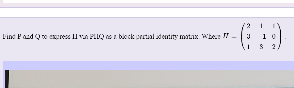 Solved 2 1 1 Find P and Q to express H via PHQ as a block | Chegg.com