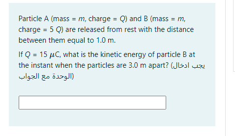 Solved Particle A (mass = m, charge = Q) and B (mass = m, | Chegg.com