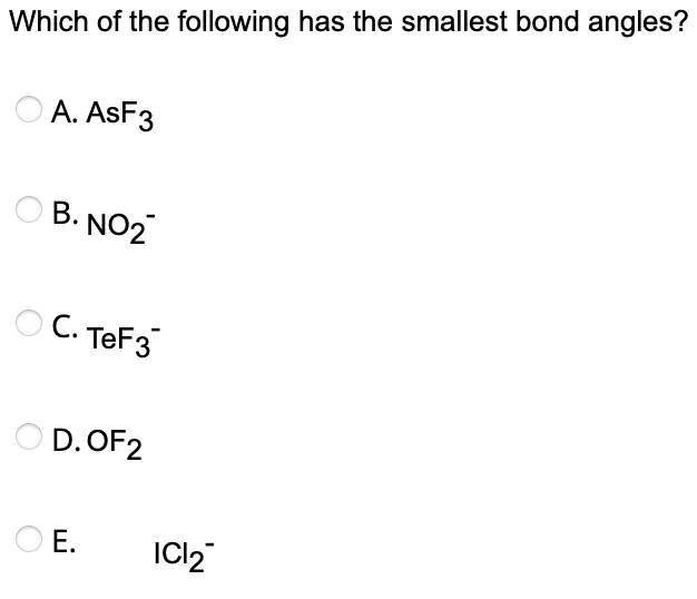 Solved Which of the following has the smallest bond angles? | Chegg.com